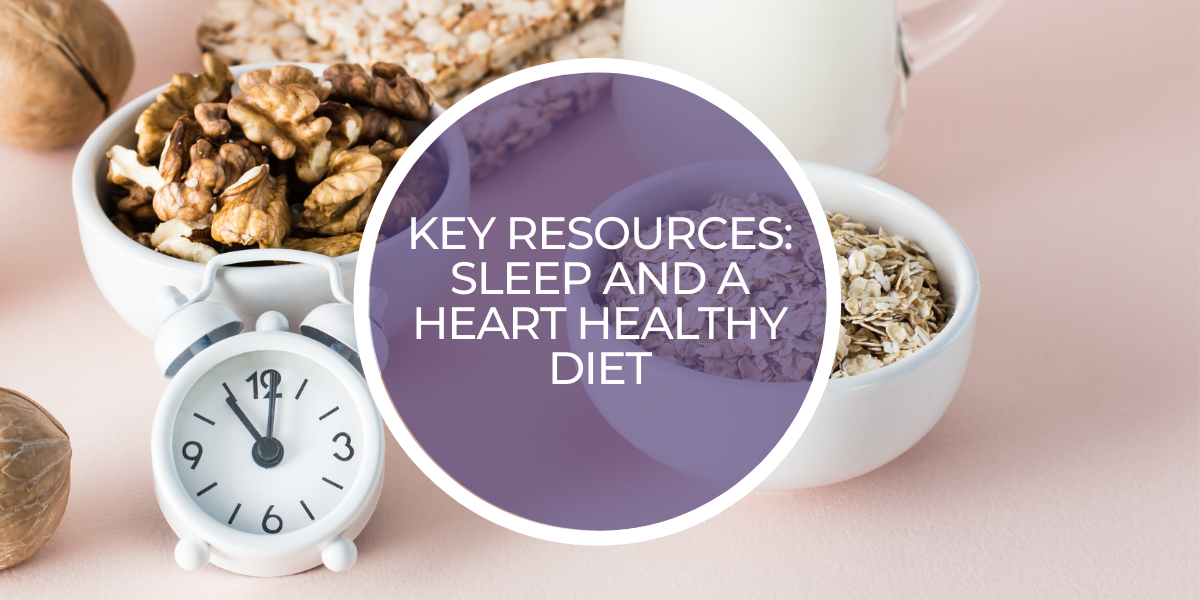 Key resources: Sleep and a heart healthy diet • MyNutriWeb