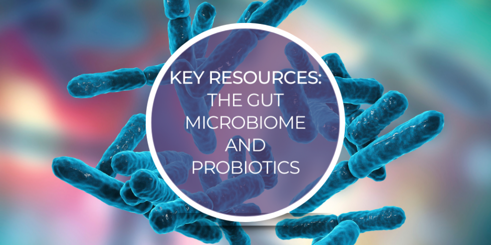 Key Resources: The Gut Microbiome and Probiotics • MyNutriWeb