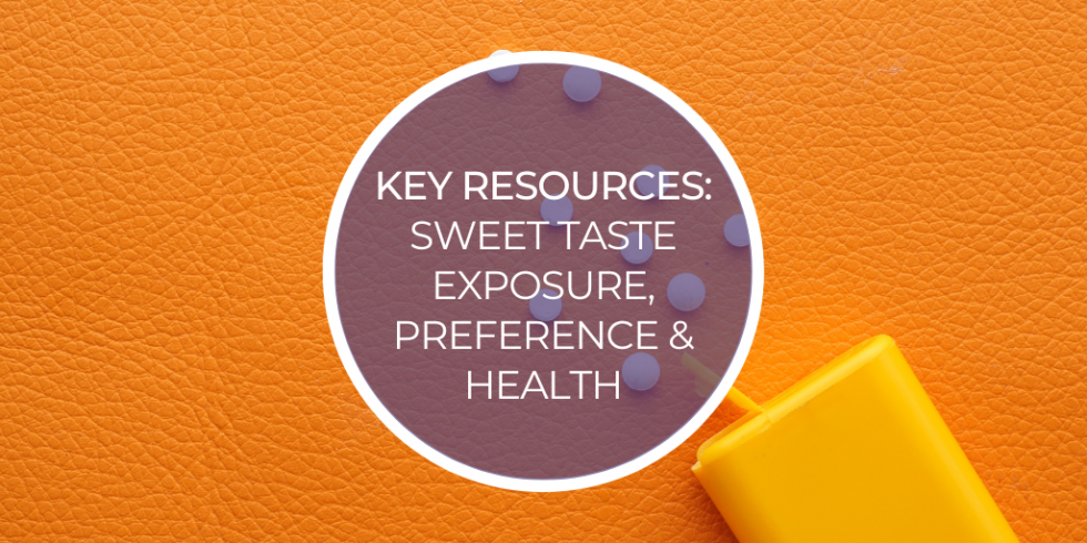 Key Resources: Sweet taste exposure, preference, and health • MyNutriWeb
